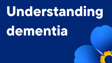 Understanding Dementia - Alzheimer's Society Learning Hub